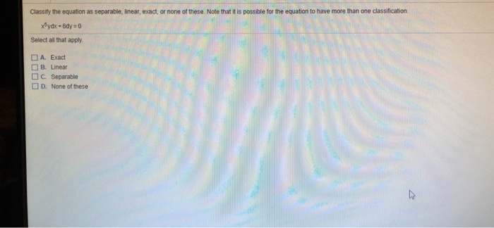 Solved Classify the equation as separable, linear, exact, or | Chegg.com