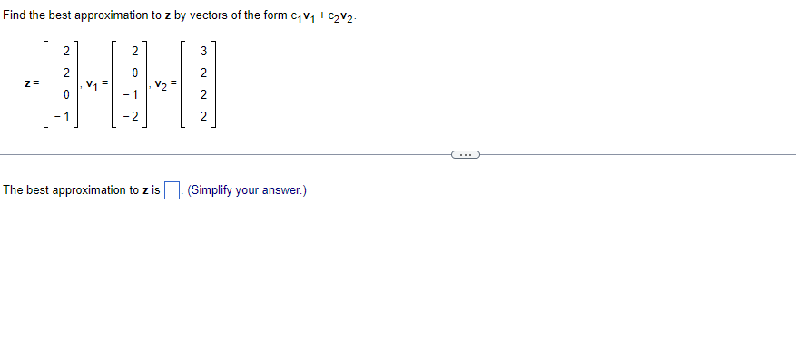 Solved Find the best approximation to z by vectors of the | Chegg.com