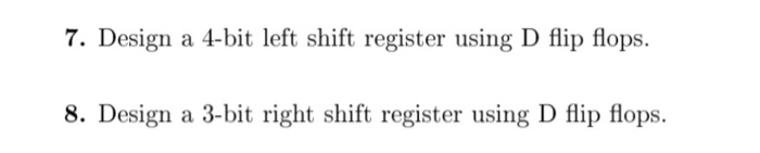Solved 7. Design a 4-bit left shift register using D flip | Chegg.com