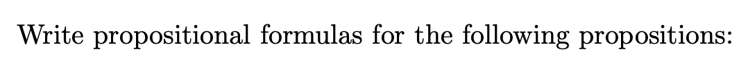 Solved Write propositional formulas for the following | Chegg.com