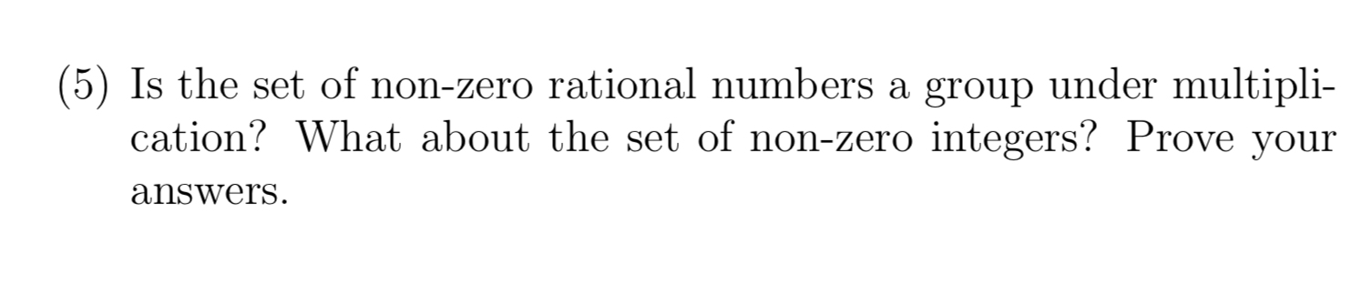 Solved (5) Is the set of non-zero rational numbers a group | Chegg.com