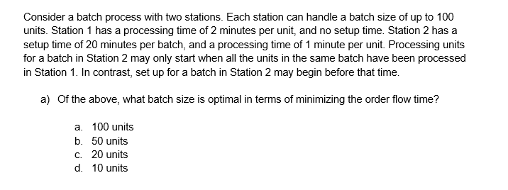 Solved Consider a batch process with two stations. Each | Chegg.com