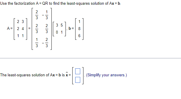 Solved Jse the factorization A=QR to find the least-squares | Chegg.com