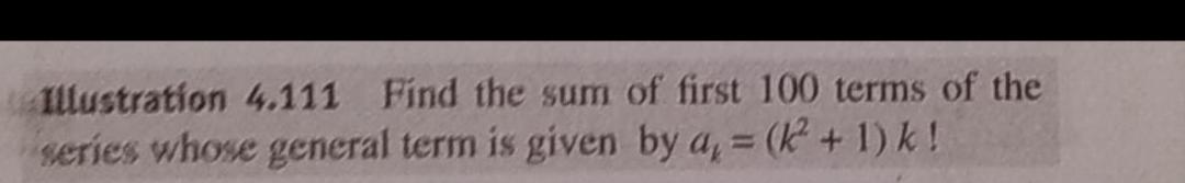 Solved Illustration 4.111 Find the sum of first 100 terms of | Chegg.com