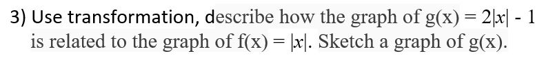Solved 3) Use transformation, describe how the graph of g(x) | Chegg.com