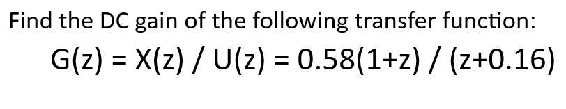 Solved Find the DC gain of the following transfer function: | Chegg.com