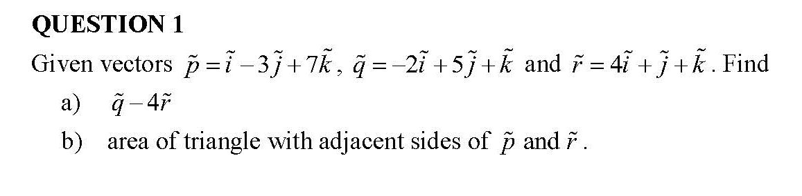 Solved QUESTION 1 Given vectors p~=i~−3j~+7k~,q~=−2i~+5j~+k~ | Chegg.com