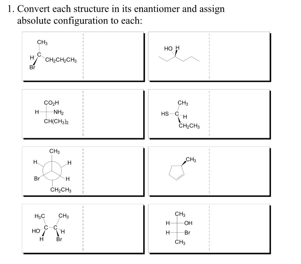Solved 1. Convert each structure in its enantiomer and | Chegg.com