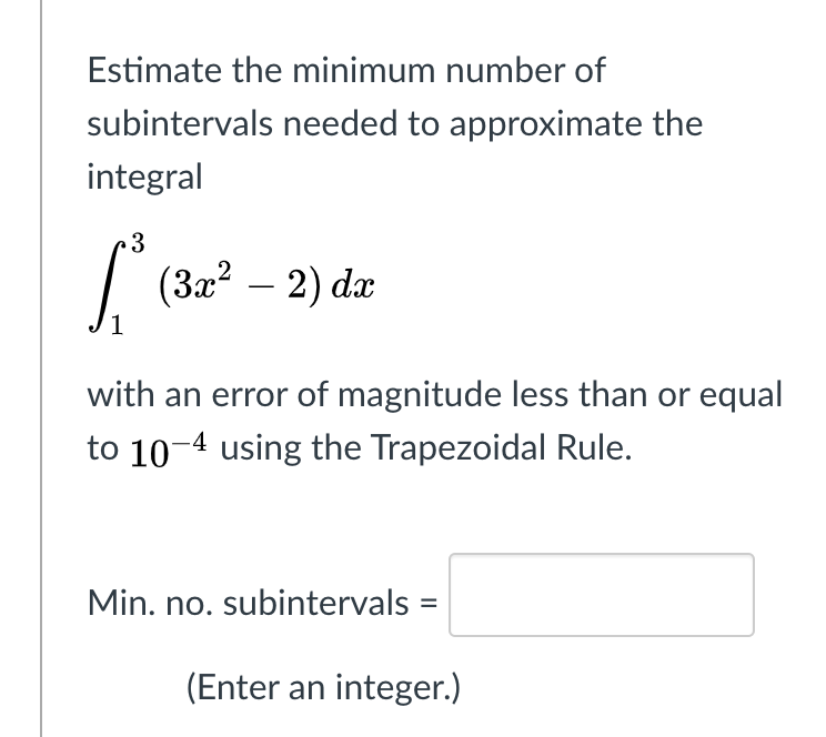 Solved Estimate the minimum number of subintervals needed to | Chegg.com