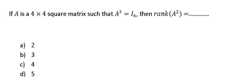 Solved If A is a 4 x 4 square matrix such that A3 = 14, then | Chegg.com