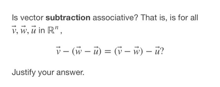 Solved Is vector subtraction associative? That is, is for | Chegg.com