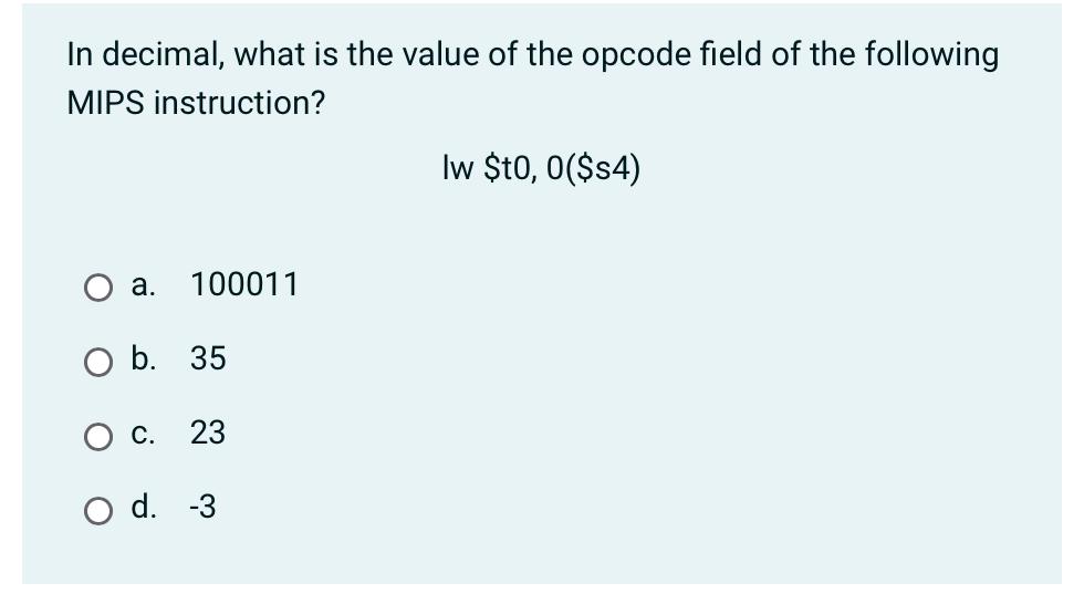 Solved In decimal, what is the value of the opcode field of | Chegg.com