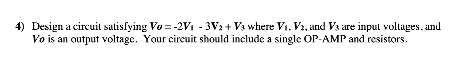 Solved 4) Design a circuit satisfying \\( V o=-2 V_{1}-3 | Chegg.com