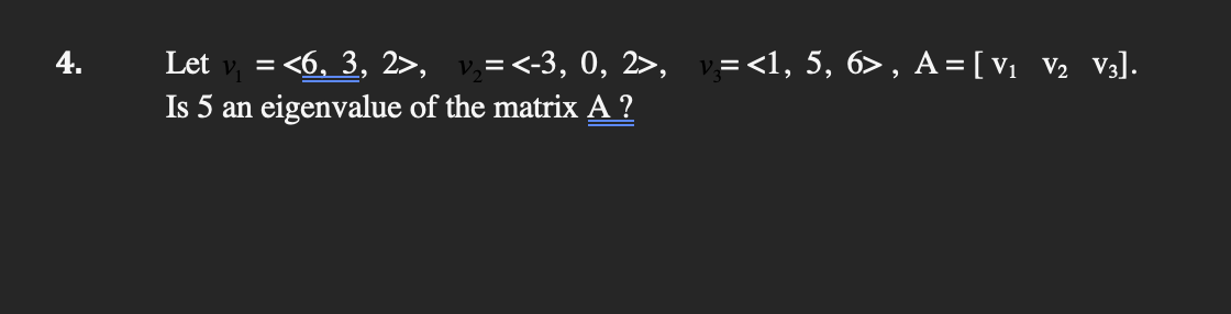Solved 4. = = = , A= [Vi V2 V3]. > Let