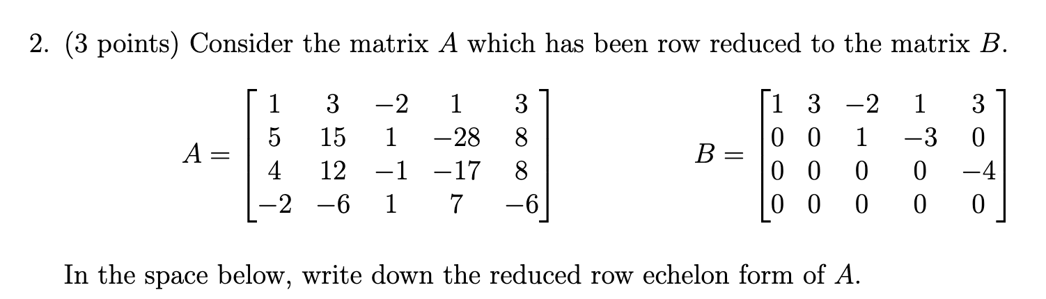 Solved 2. (3 points) Consider the matrix A which has been | Chegg.com