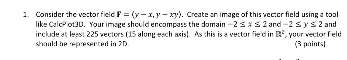 Solved Consider the vector field F= y−x,y−xy . Create an | Chegg.com