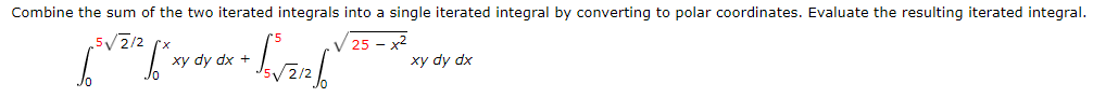 Solved Combine the sum of the two iterated integrals into a | Chegg.com