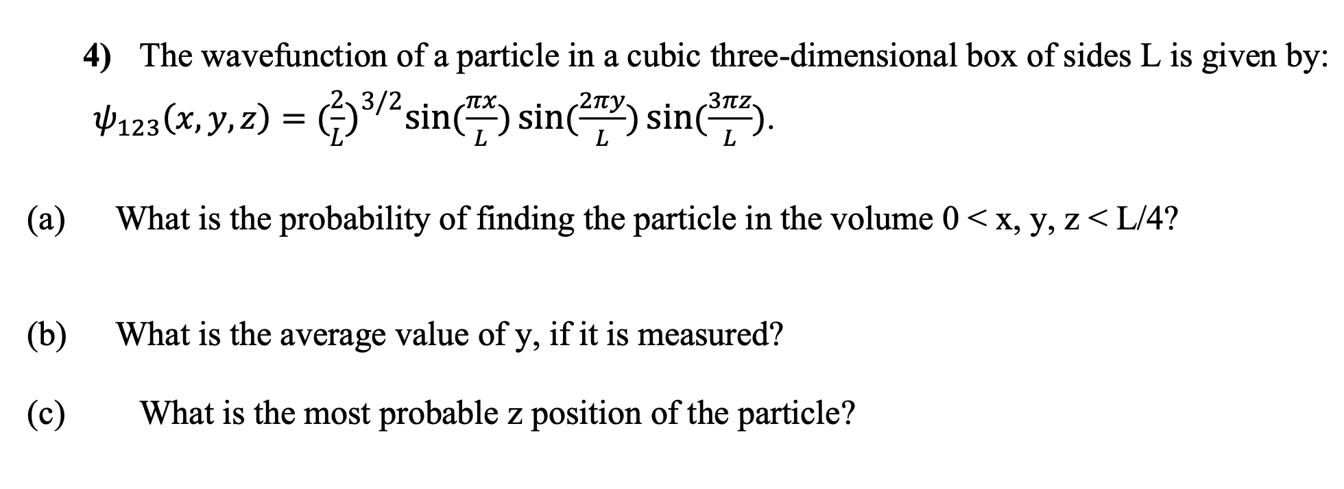 Solved 4) The wavefunction of a particle in a cubic | Chegg.com