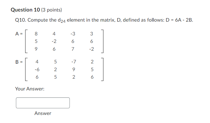 Solved Q10. Compute the d24 element in the matrix, D, | Chegg.com
