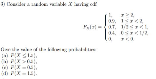 Solved 3) Consider a random variable X having cdf Fx(2) = | Chegg.com