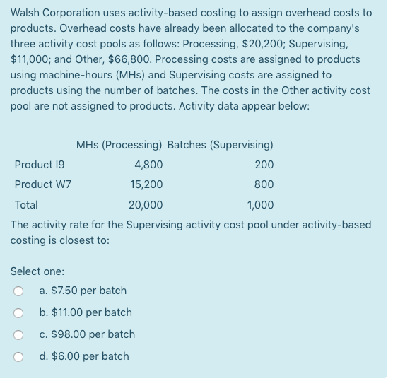 Solved Walsh Corporation uses activity-based costing to | Chegg.com