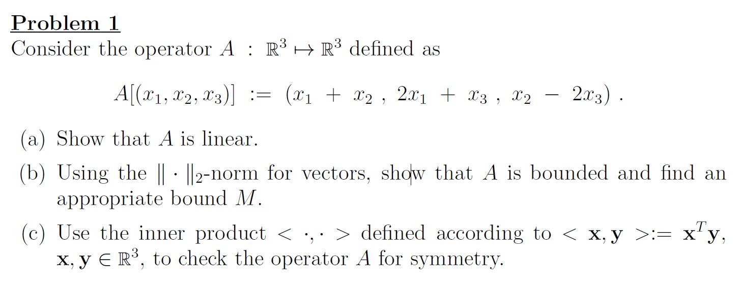 Solved Problem 1 Consider the operator A:R3↦R3 defined as | Chegg.com