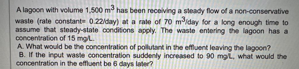 Solved A lagoon with volume 1,500 m3 has been receiving a | Chegg.com