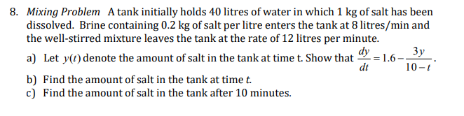 Solved 8. Mixing Problem A tank initially holds 40 litres of | Chegg.com