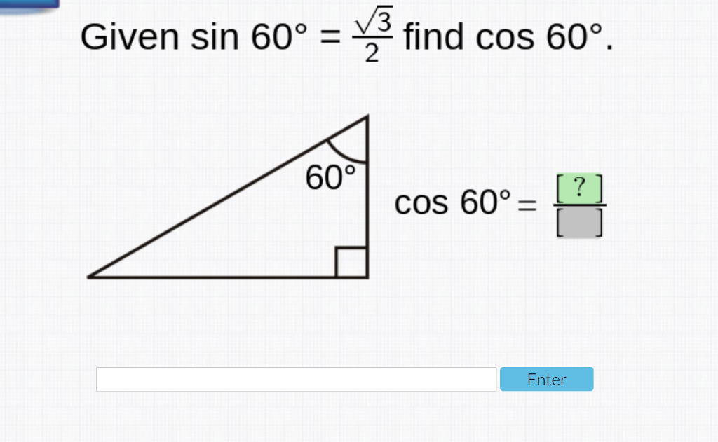 Solved Given sin 60° = VB find cos 60°. 60° ? cos 60°= Enter | Chegg.com
