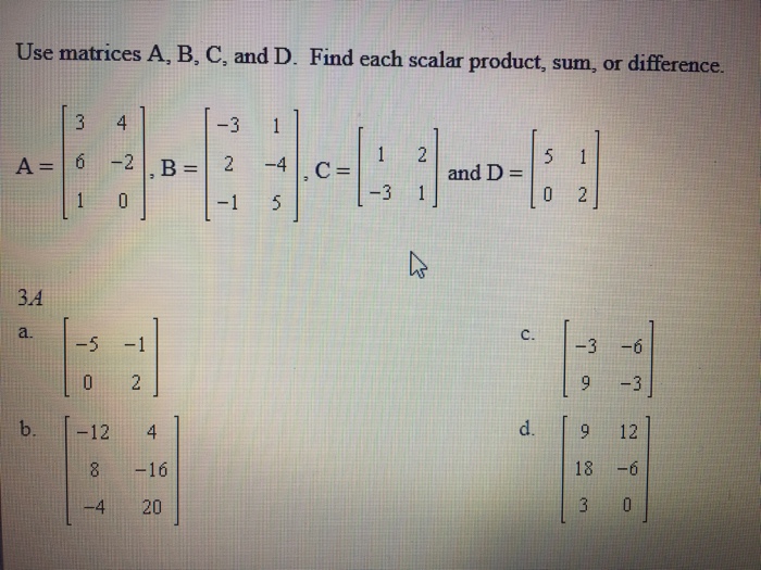 Solved Use matrices A, B, C, and D. Find each scalar | Chegg.com