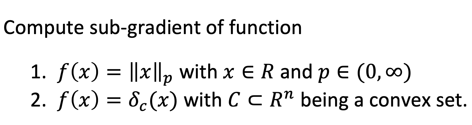 Solved Compute sub-gradient of function 1. f(x)=∥x∥p with | Chegg.com