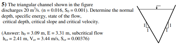 Solved 5) The triangular channel shown in the figure | Chegg.com