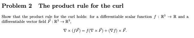 Solved Problem 2 The product rule for the curl Show that the | Chegg.com