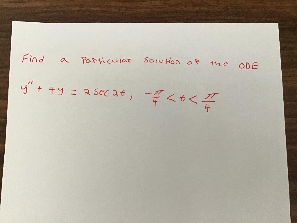 Solved Find Particular Solution of the ODE y + 4y = a secat, | Chegg.com