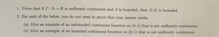 Solved 1. Prove that if f : A → R is uniformly continuous | Chegg.com