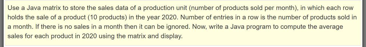 Solved Use a Java matrix to store the sales data of a | Chegg.com