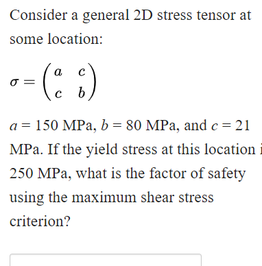 Solved Consider a general 2D stress tensor at some location: | Chegg.com