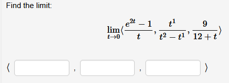 Solved Find the limit: e2t - 1 lim t0 t1 9 t2 – t1' 12+t t > | Chegg.com