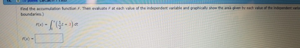 Solved Find the accumulation function F. Then evaluate F at | Chegg.com Solved Find the accumulation function F. Then evaluate F at | Chegg.com