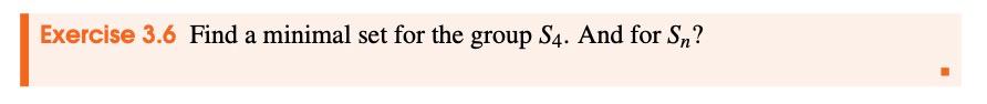 Solved Exercise 3.6 Find a minimal set for the group S4. And | Chegg.com