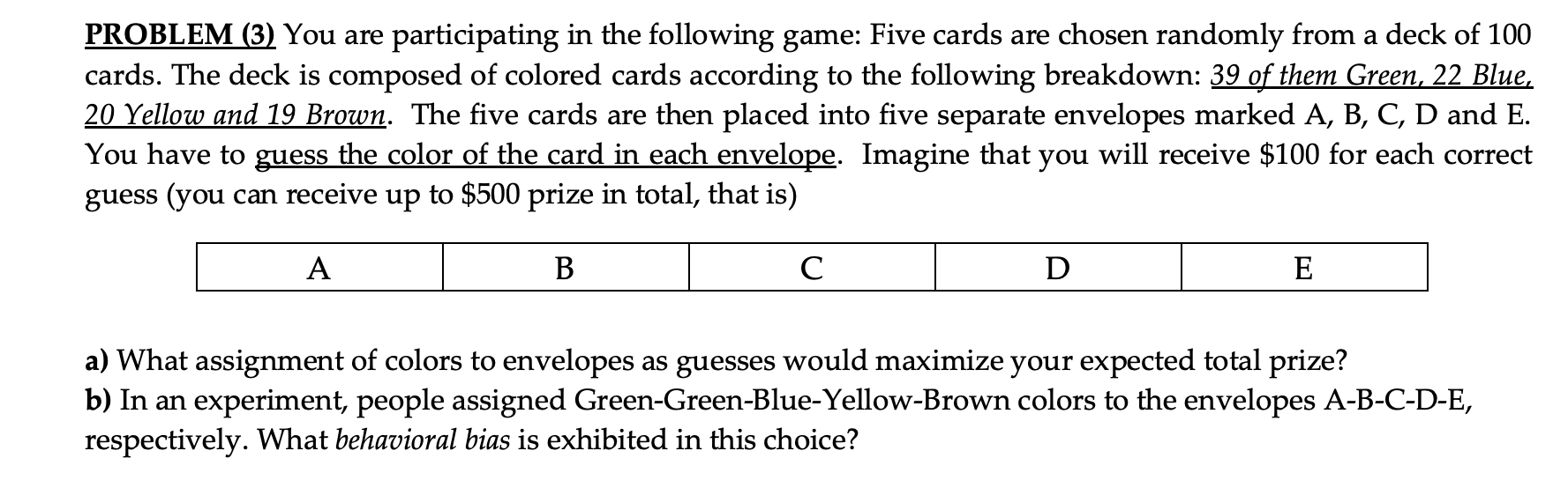 Solved PROBLEM (3) ﻿You are participating in the following | Chegg.com