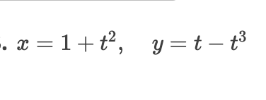 Solved x=1+t2,y=t−t3 | Chegg.com
