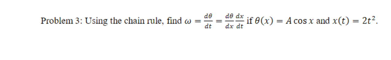 Solved Problem 3: Using the chain rule, find ω=dtdθ=dxdθdtdx | Chegg.com
