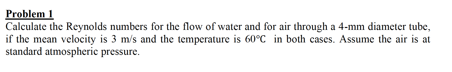 Solved Problem 1 Calculate the Reynolds numbers for the flow | Chegg.com