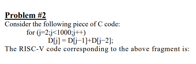 Solved Problem #2 Consider the following piece of C code: | Chegg.com