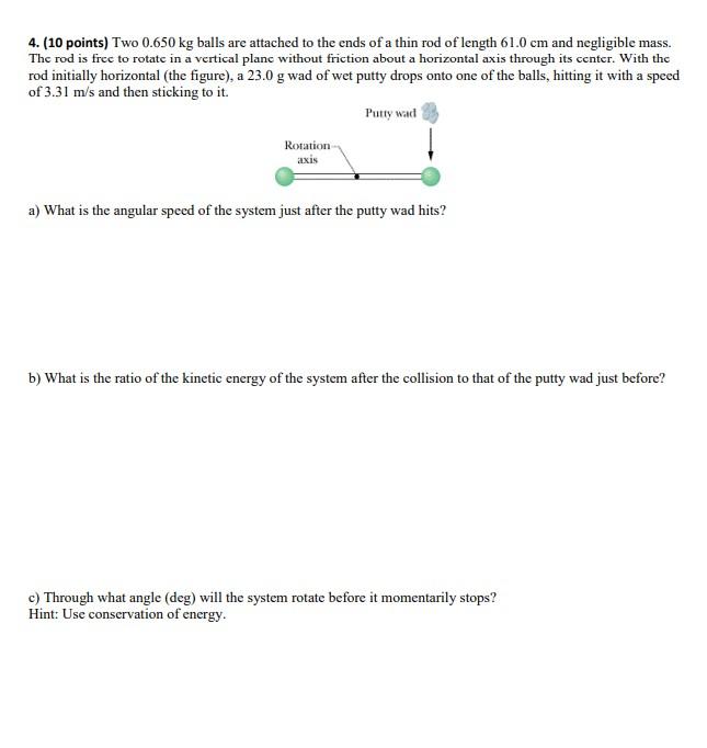 Solved 4. (10 points) Two 0.650 kg balls are attached to the | Chegg.com