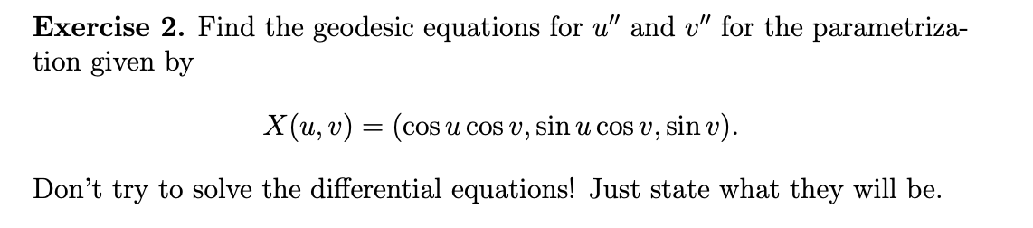 Solved Exercise 2. Find the geodesic equations for u′′ and | Chegg.com