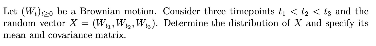Solved Let (Wt)t≥0 be a Brownian motion. Consider three | Chegg.com