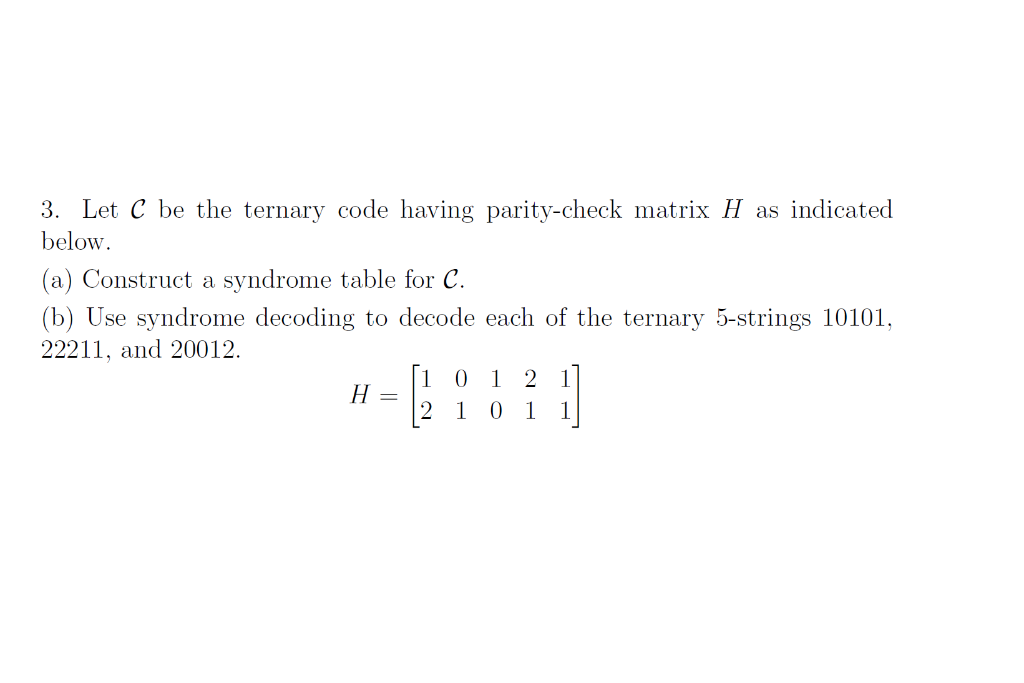 3 Let C Be The Ternary Code Having Parity Check 