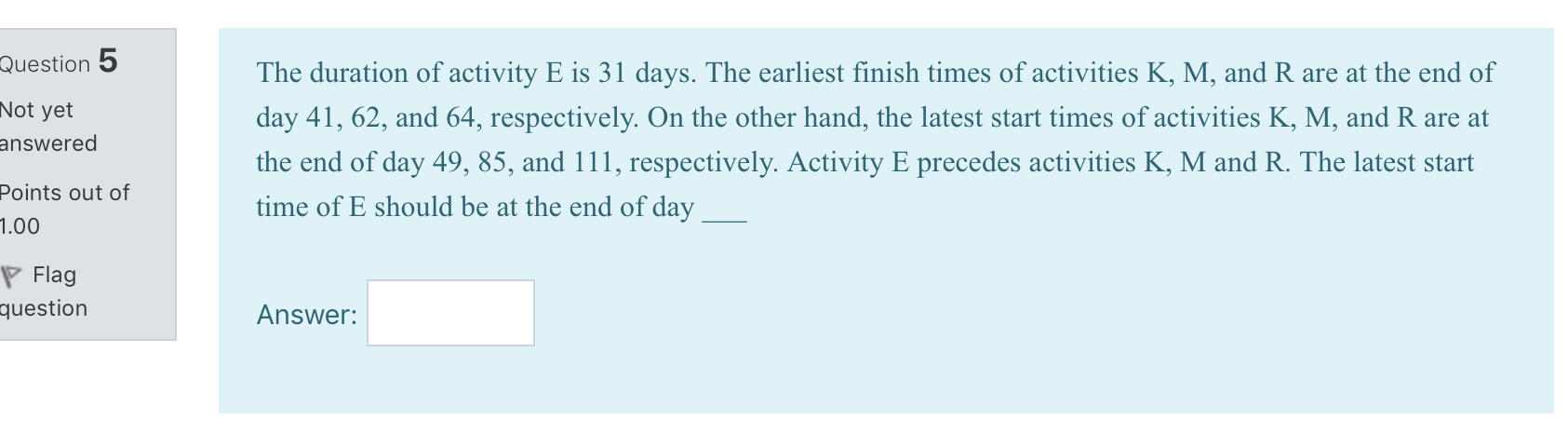 Solved Question 5 Not yet answered The duration of activity | Chegg.com